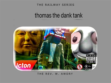Thomas The Dank Tank Engine By Duncanisthecoolone12 On Deviantart