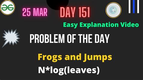 Frogs And Jumps Day 151 Problem Of The Day Frogs And Jumps Gfg