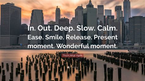 Thich Nhat Hanh Quote “in Out Deep Slow Calm Ease Smile Release