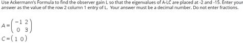 Solved Use Ackermann S Formula To Find The Observer Gain L Chegg