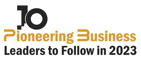 10 Pioneering Business Leaders To Follow In 2023 Global Chief Insights