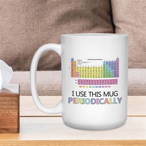 Periodic Table Mug I Use This Mug Periodically Chemistry Checkered