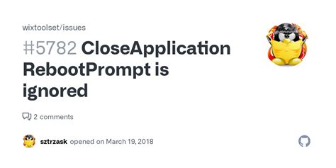 Closeapplication Rebootprompt Is Ignored · Issue 5782 · Wixtoolset