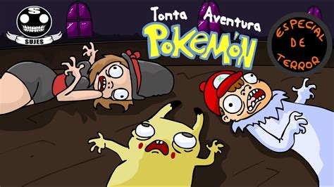 Tonta Aventura Pokemon Especial De Terror Sujes Youtube