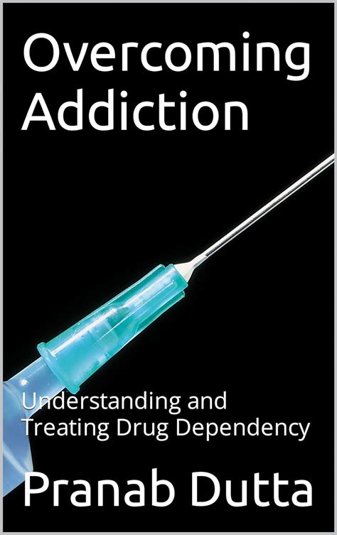 Overcoming Addiction Understanding And Treating Drug Dependency Ebook