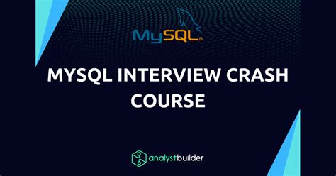 mysql interview crash course analyst builder