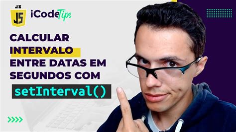 Calcular Intervalo Entre Datas Em Segundos Setinterval Em Js