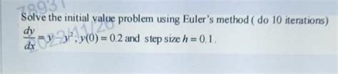 Solved Solve the initial value problem using Euler's method | Chegg.com