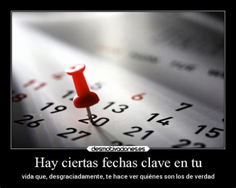 Hay Ciertas Fechas Clave En Tu Desmotivaciones