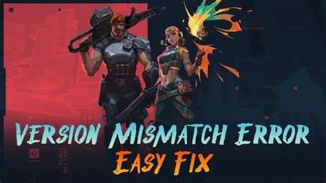 Version Mismatch Valorant Easy Fix Guide