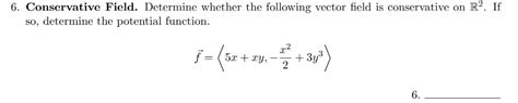 solved 6 conservative field determine whether the