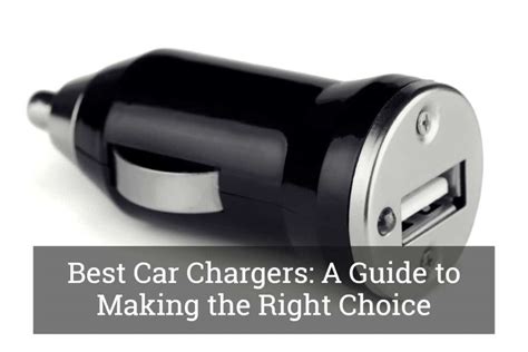 Best Car Chargers A Guide To Making The Right Choice Update 2017