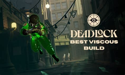 Deadlock Viscous Build Best Items And Abilities Beebom