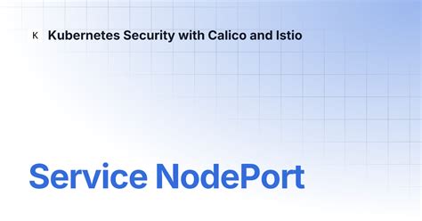 Service NodePort Kubernetes Security With Calico And Istio