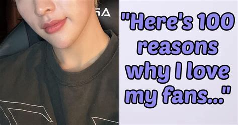 K Pop Idol Personally Lists 100 Reasons Why He Loves His Fans Kpop Hit