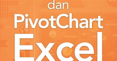 Panduan Lengkap Pivottable Dan Pivotchart Excel 2007 2010 2013 2016