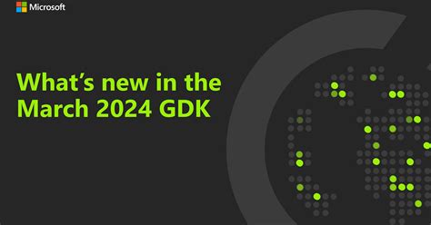 the march 2024 game development kit gdk is available now