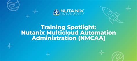 Training Spotlight Nutanix Multicloud Automation Administration NMCAA Nutanix Community