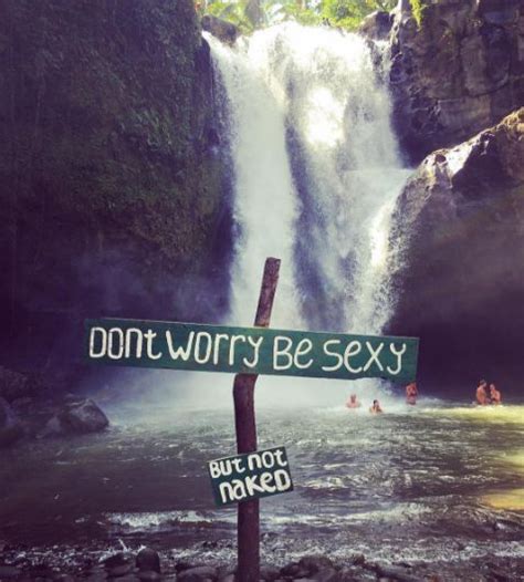 Dont Worry Be Sexy But Not Naked Delapage