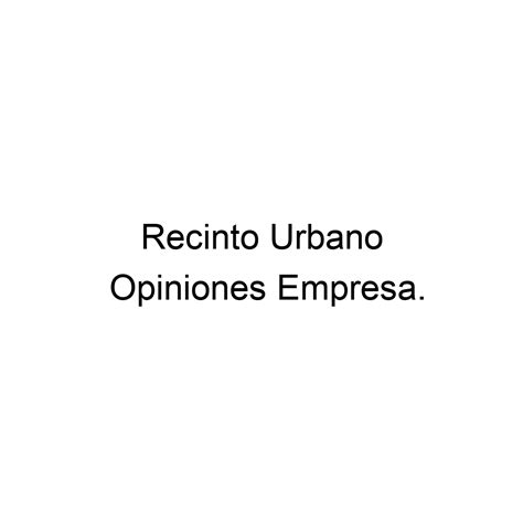Opiniones Recinto Urbano 9613037411