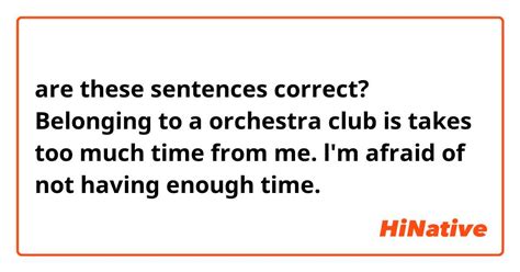 Are These Sentences Correct Belonging To A Orchestra Club Is Takes Too