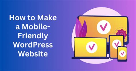 How to Make a Mobile-Friendly WordPress Website - BennieTay