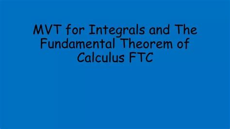 Ppt Mvt For Integrals And The Fundamental Theorem Of Calculus Ftc