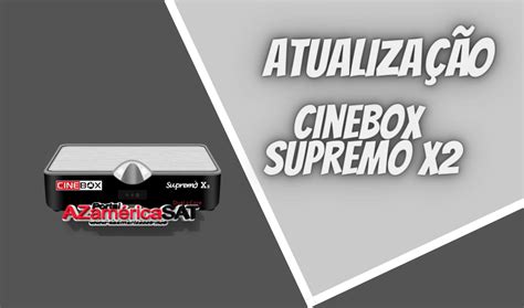 Cinebox Supremo X2 Atualização Canais SD Liberados 2023