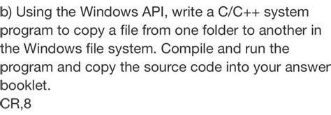 Solved B Using The Windows API Write A C C System Chegg Com