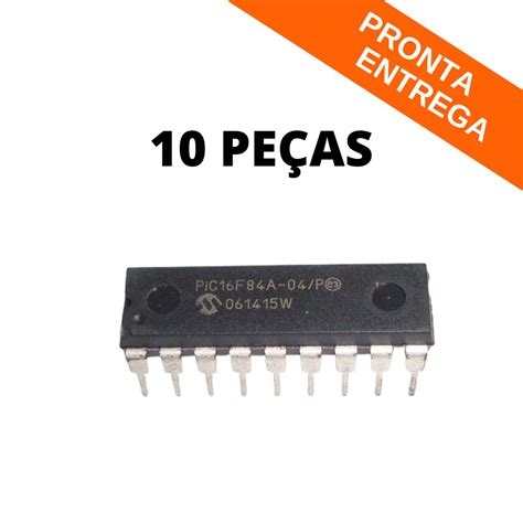 Kit 10 Peças Ci Microcontrolador Pic16f84a 04p Dip 18 Pth