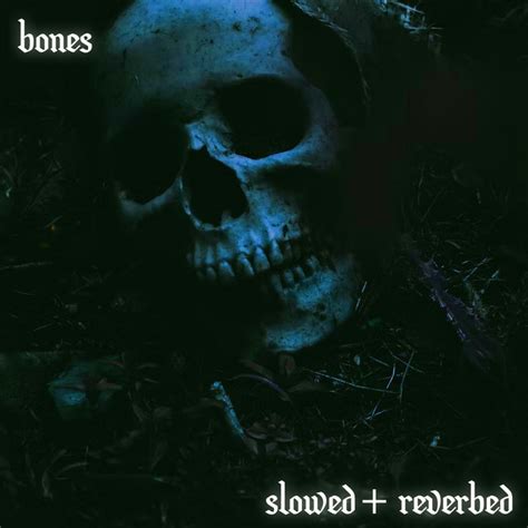 Bones Slowed Reverbed Single By Dj Dira Spotify