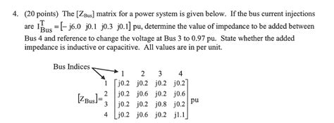 solved 4 20 points the [zbus] matrix for a power system