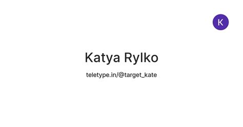 Katya Rylko — Teletype
