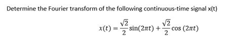 Solved Determine The Fourier Transform Of The Following Chegg