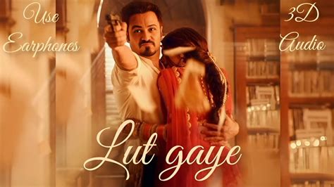 Lut Gaye 3d Audio Jubin Nautiyal Emraan Hashmi Yukti Thareja