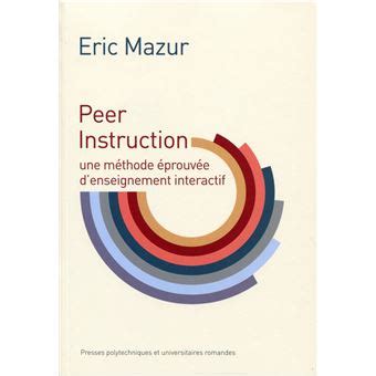Peer Instruction Une méthode éprouvée d enseignement interactif
