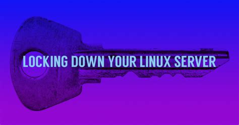 为你的 Linux 服务器加把锁 Linuxstory
