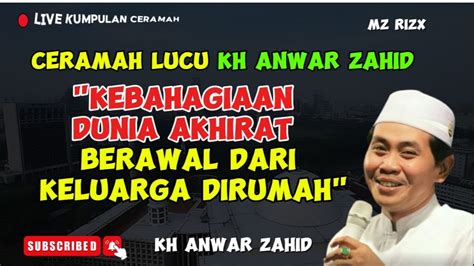Live Streaming Kumpulan Pengajian Lucu Kh Anwar Zahid November