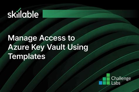 manage access to azure key vault using templates virtual lab cybrary