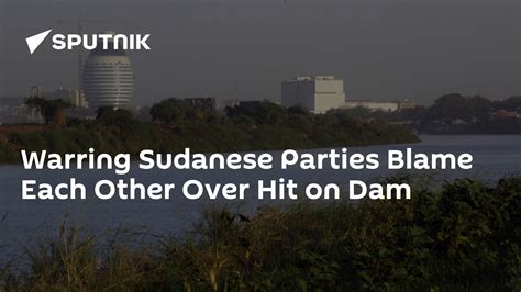 Warring Sudanese Parties Blame Each Other Over Hit On Dam 18112023