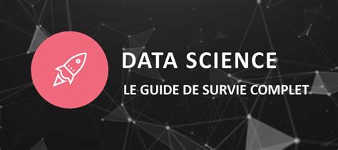 Tuto Gratuit Data Science Le Guide De Survie Complet Sur