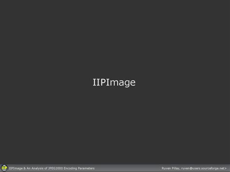 iipimage and a performance analysis of jpeg2000 encoding parameters