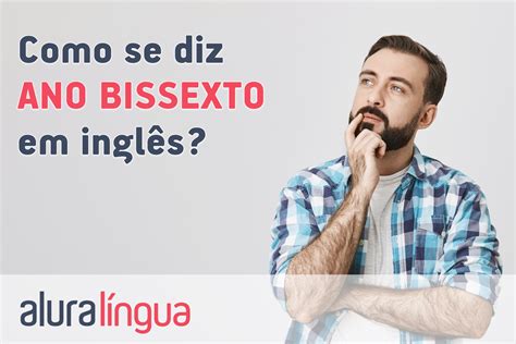 Como Se Diz Ano Bissexto Em Ingl S Cursos De Ingl S
