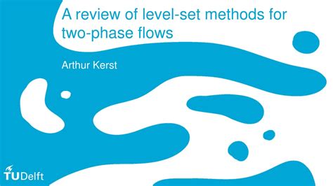 Ppt Advancements In Two Phase Flow Simulation A Focus On Level Set Methods Powerpoint