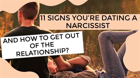 11 Signs Youre Dating A Narcissist — And How To Get Out Of The