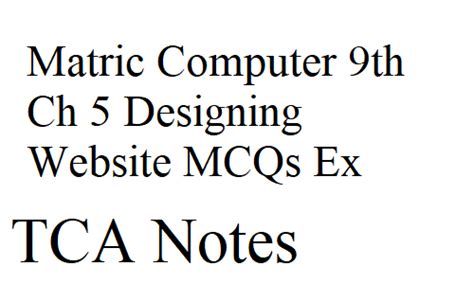 Matric Computer 9th Ch 5 Designing Website Mcqs Ex Tca Notes