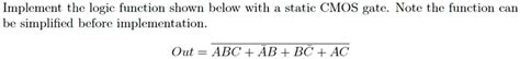 Solved Implement The Logic Function Shown Below With A Static Cmos