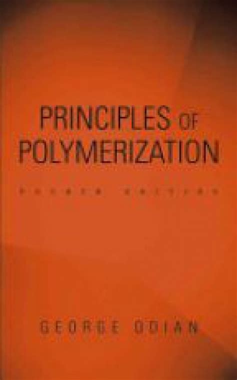Principles Of Polymerization 4th Edition 9780471274001 Odian