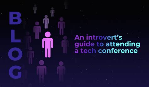 An Introverts Guide To Attending A Tech Conference