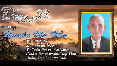 LỄ Tang Ông NguyỄn VĂn HiỀn HuỎng ThỌ 99 TuỔi Youtube